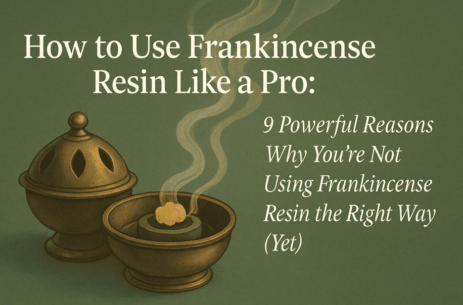 How to Use Frankincense Resin Like a Pro: 9 Reasons Why You’re Not ...